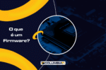 O que é um Firmware? - Columbia TI